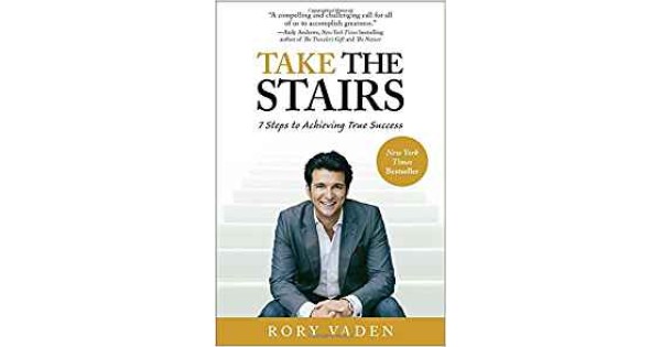 Take the Stairs: 7 Steps to Achieving True Success